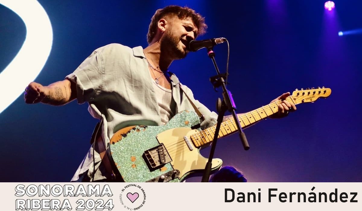 Dani Fernández en Sonorama Ribera 2024: fecha del concierto y su paso ...